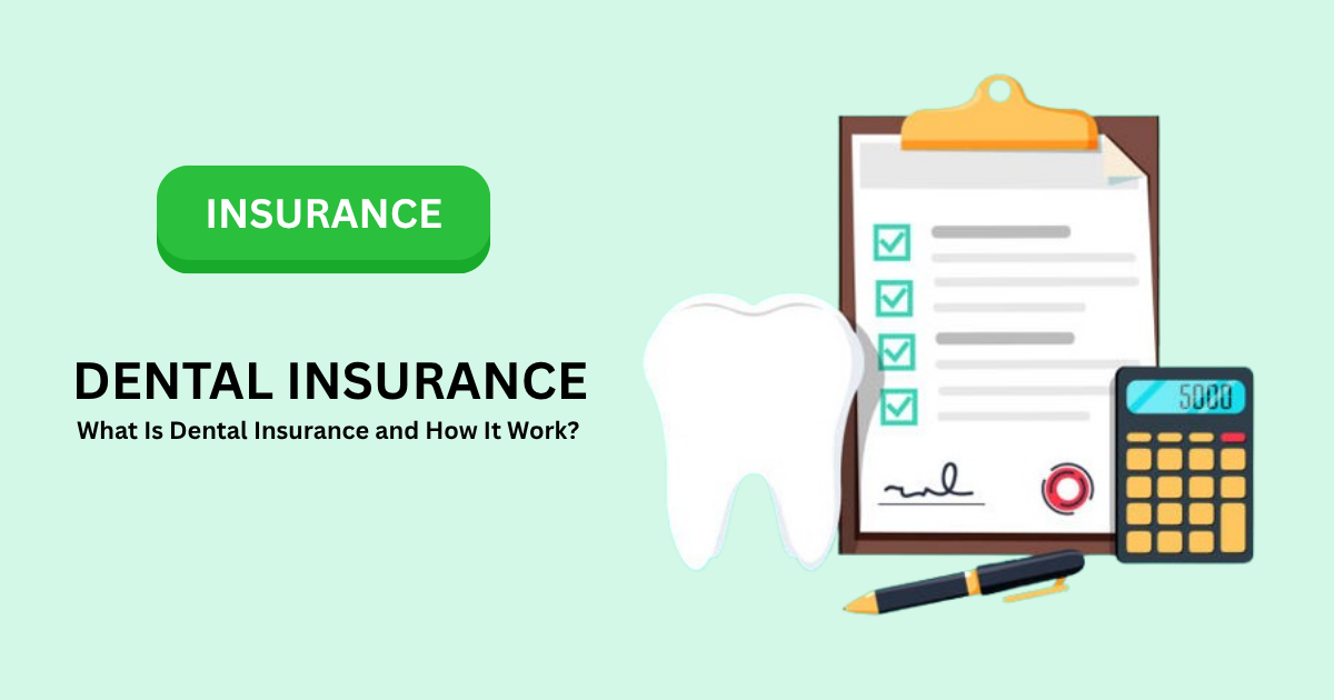 What Is Dental Insurance and How Does It Work? - Moneymoksh