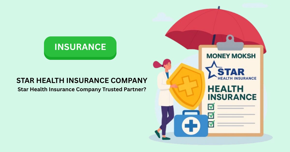 Star Health Insurance Company A Trusted Partner? - Moneymoksh